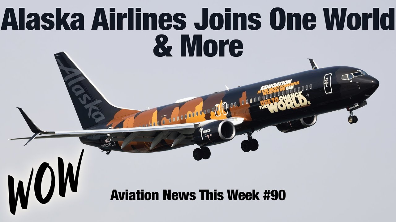 Alaska Airlines Joins One World & More: Aviation News This Week 90 ...