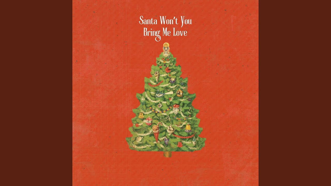 Santa Won't You (Bring Me Love) - YouTube
