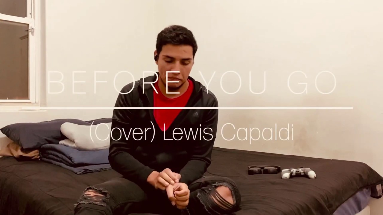 Before You Go Lewis Capaldi Cover - YouTube