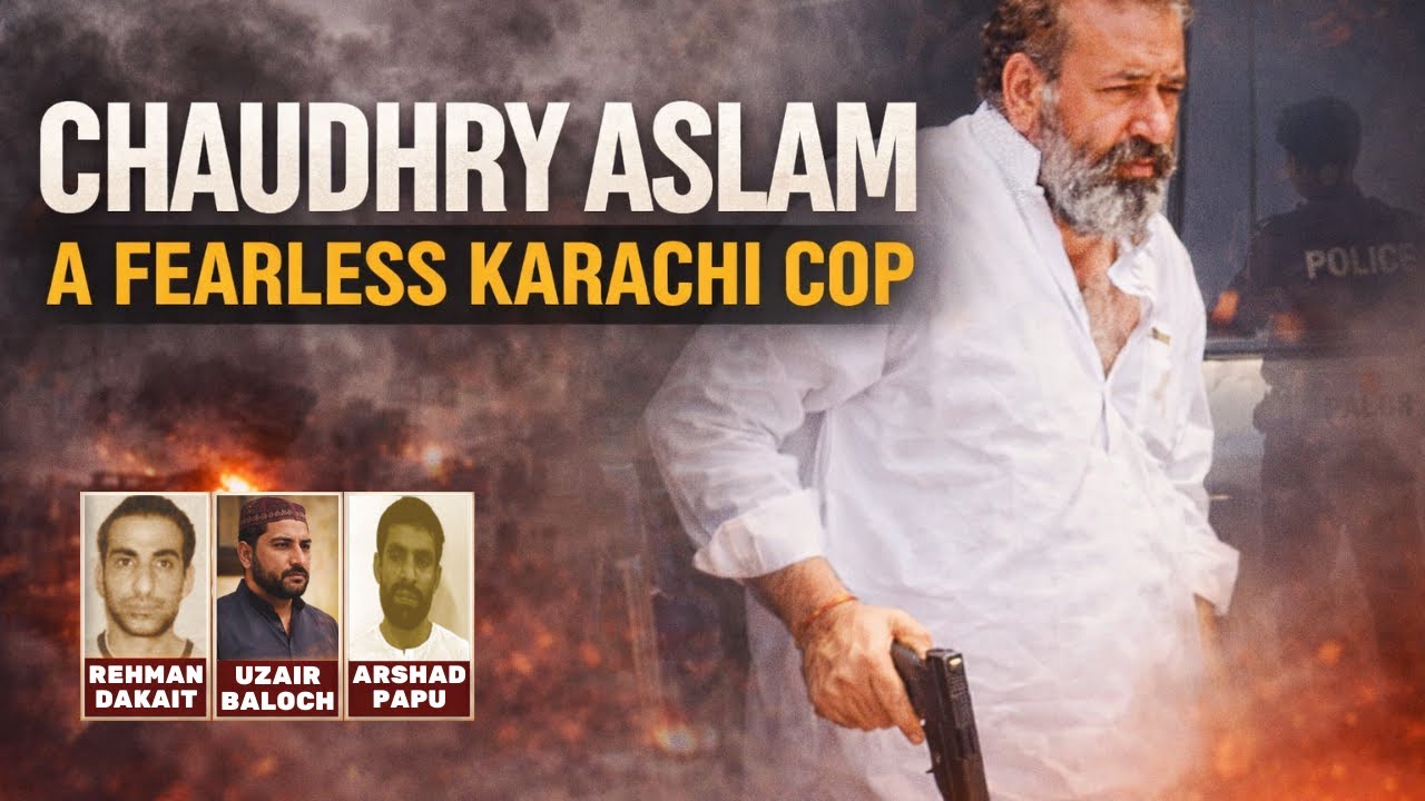 Chaudhry Aslam | The Fearless Yet Flawed Warrior of Karachi | Full ...