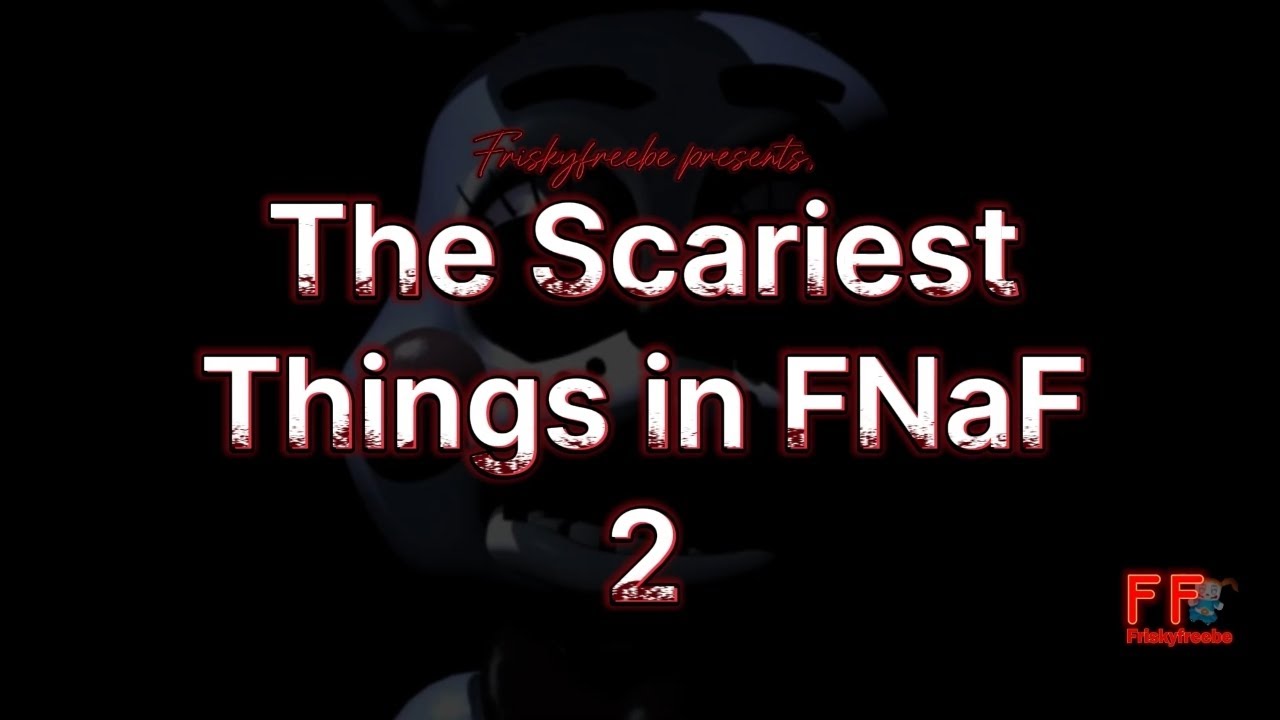 The Scariest Things in FNaF 2 : Foxy Go Go Go! - YouTube