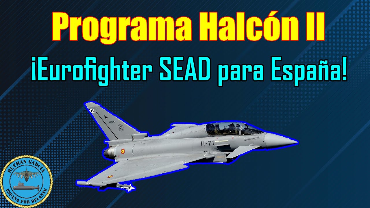 PROGRAMA HALCÓN II ¡EUROFIGHTER SEAD PARA ESPAÑA! - YouTube
