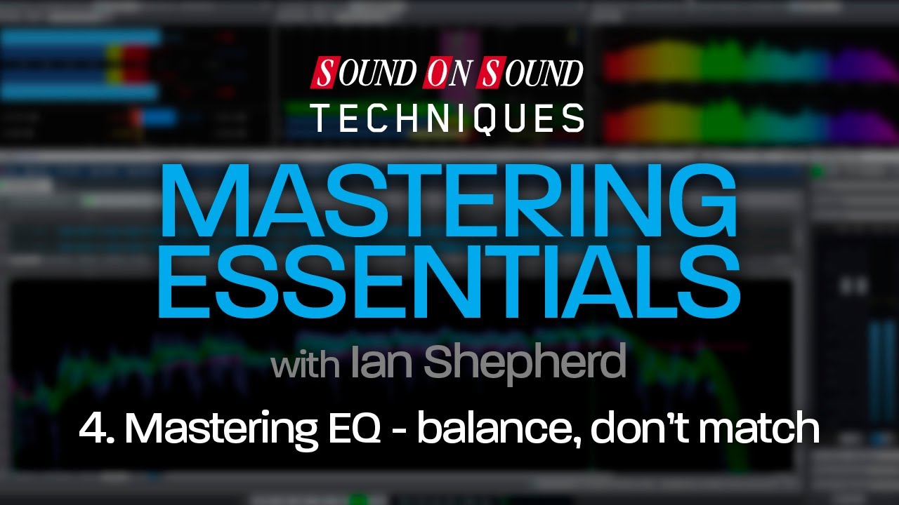 Mastering Essentials Part 4 - Mastering EQ: Balance, Don’t Match - YouTube