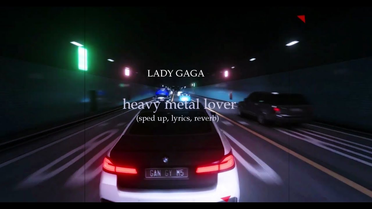 heavy metal lover - lady gaga (sped up, lyrics, reverb) - YouTube