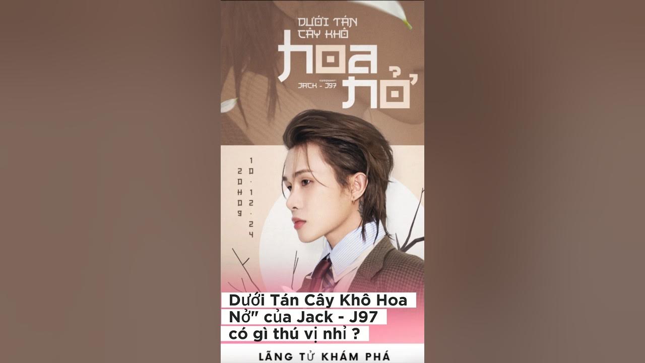ý nghĩa của bài hát Dưới Tán Cây Khô Hoa Nở" của Jack - J97 l #langtukhampha #fishing #shorts ...