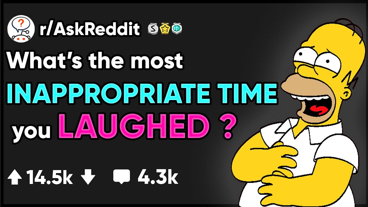 What's the MOST INAPPROPRIATE TIME you LAUGHED? - (r/AskReddit) - YouTube