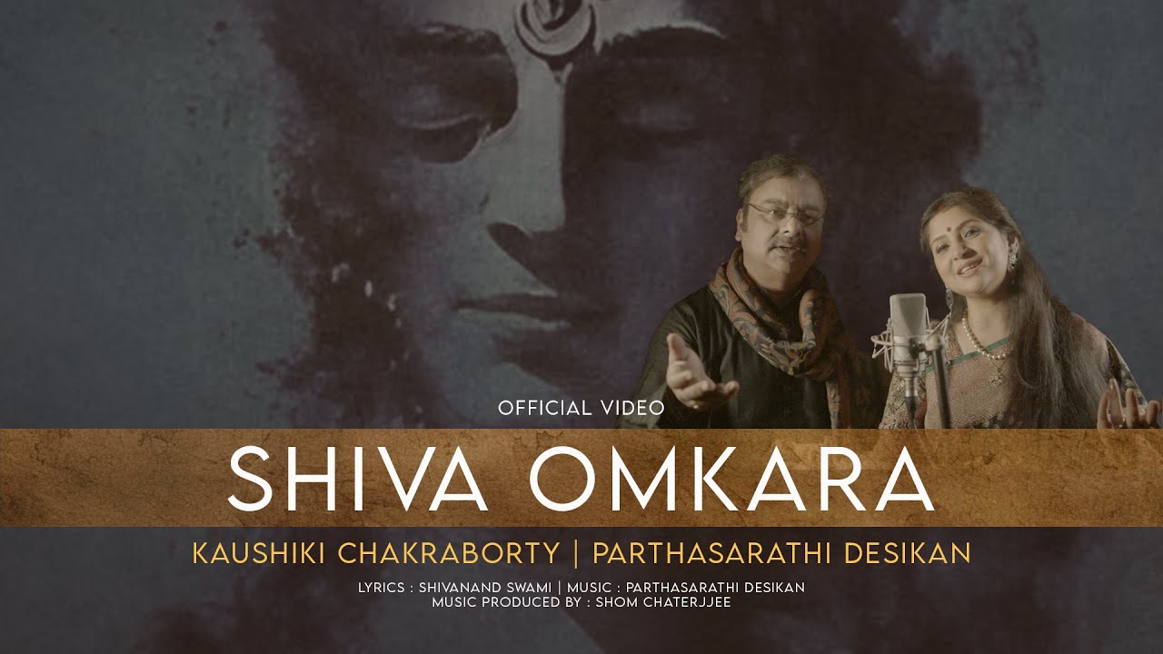 Shiva Omkara | Kaushiki Chakraborty | Parthasarathi Desikan | Official ...