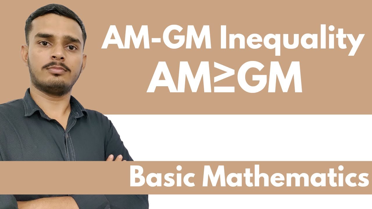 AM-GM Inequality || Arithmetic Mean- Geometric Mean Inequality - YouTube