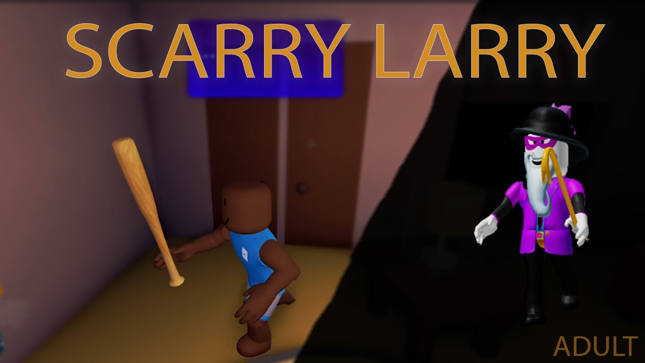 Fighting scary larry story as a adult | roblox - YouTube