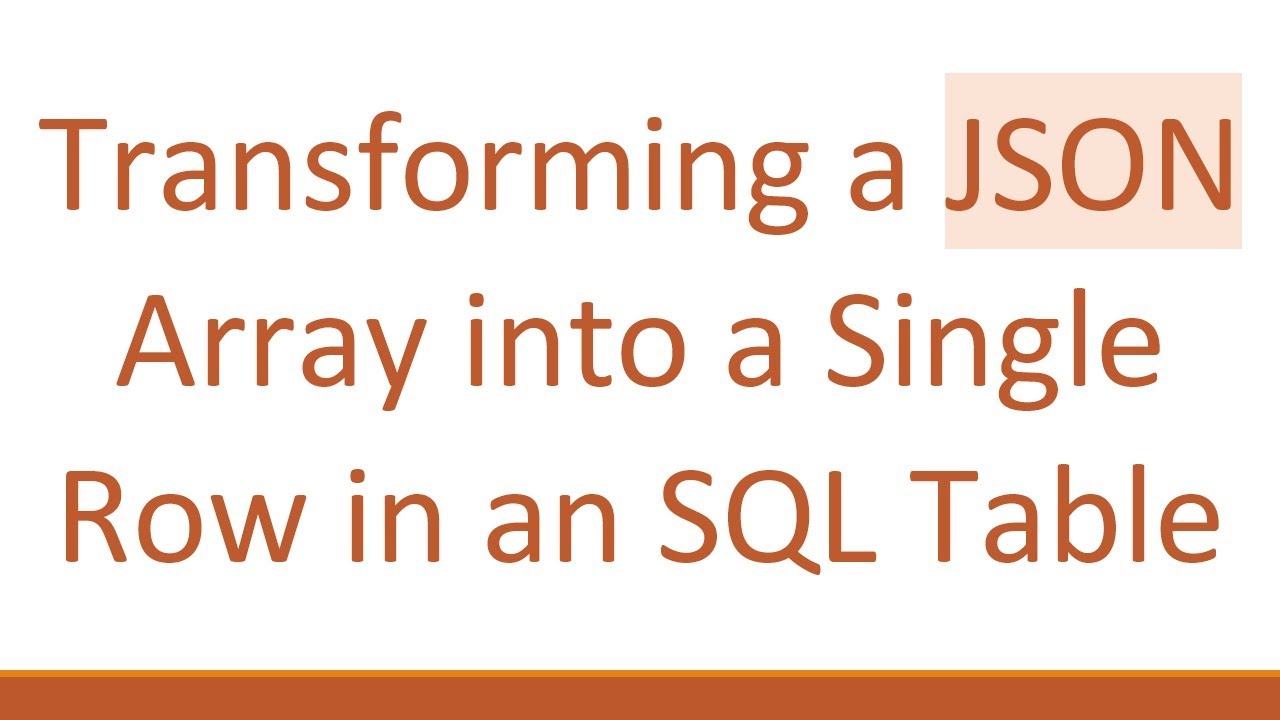 Transforming a JSON Array into a Single Row in an SQL Table - YouTube