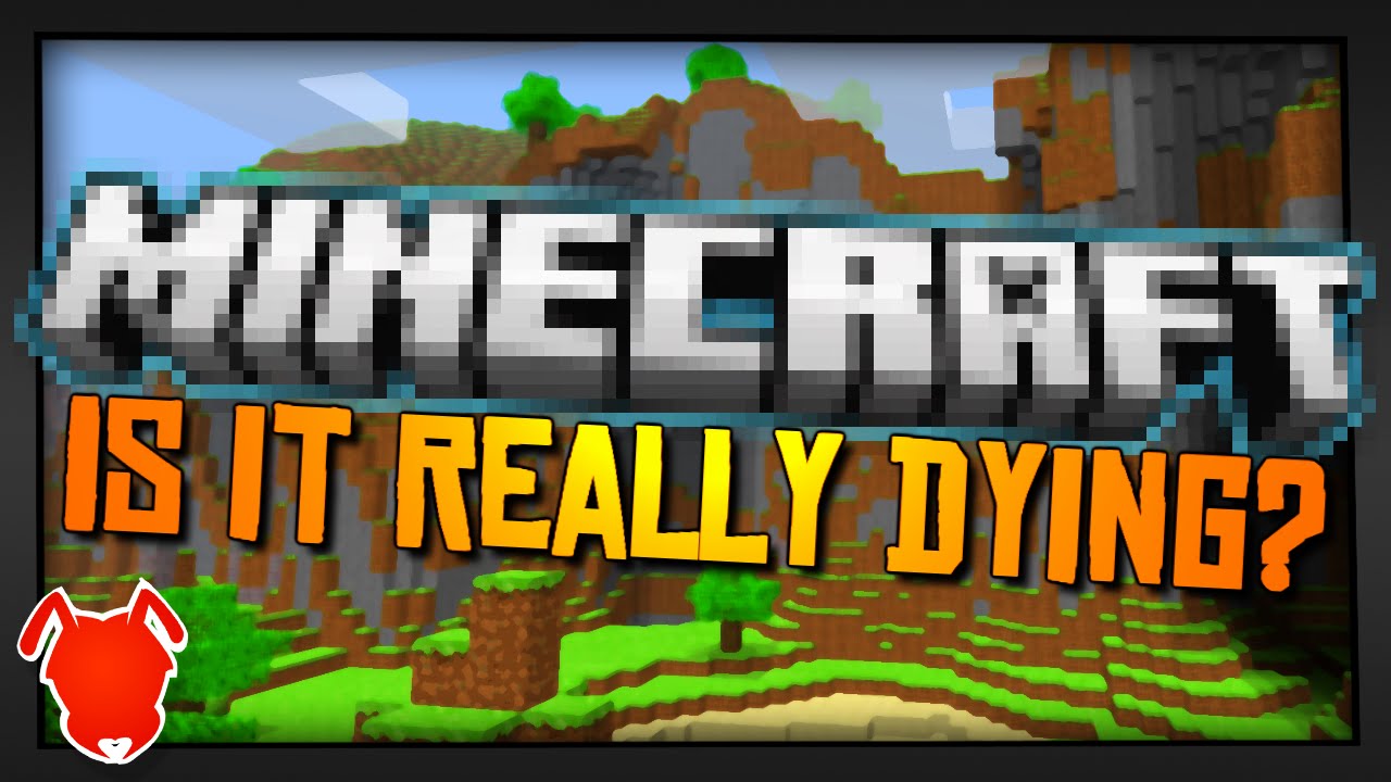 IS MINECRAFT REALLY DYING? - YouTube