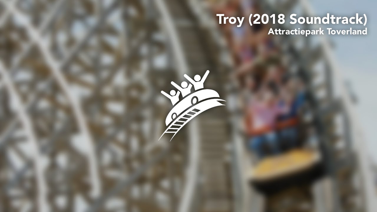 Troy (2018 Soundtrack) | Attractiepark Toverland | Theme Park Music ...
