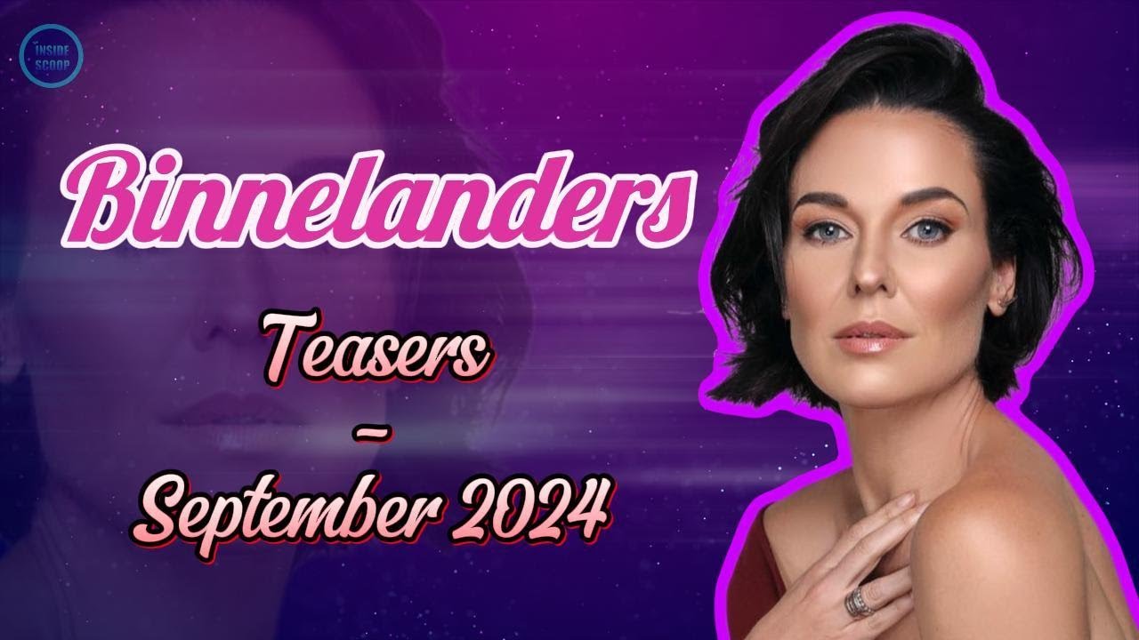 Binnelanders Teasers September 2024 | What’s Next on Binnelanders ...