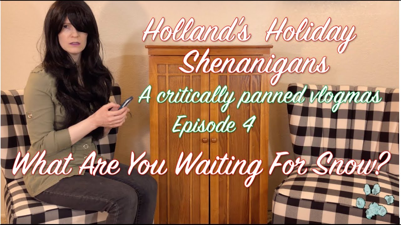Holland's Holiday Shenanigans: What are you waiting for snow? - YouTube