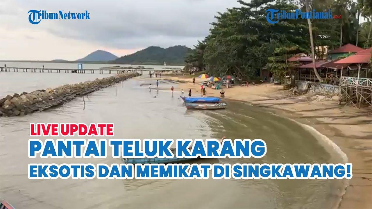 🔵 Geliat Wisata Pantai Teluk Karang Sedau Singkawang, Eksotisme yang Memukau! - YouTube