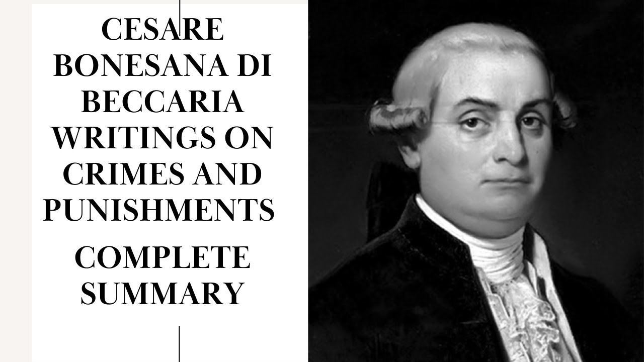 A Summary of Cesare Bonesana di Beccaria 1764 work On Crimes and ...