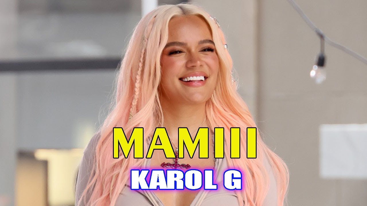 Becky G, KAROL G - MAMIII (Letra/Lyrics) - YouTube