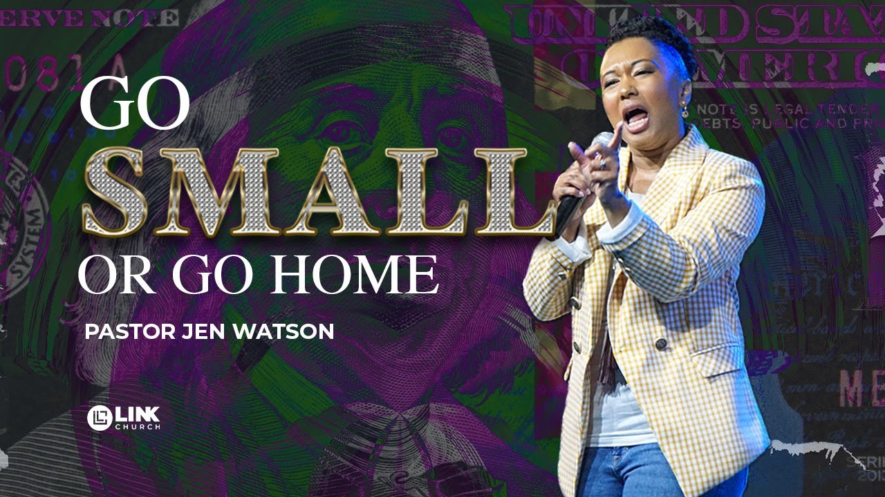 Go Small Or Go Home | Pastor Jen Watson - YouTube