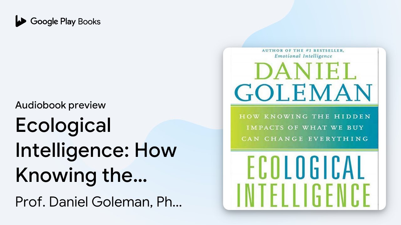 Ecological Intelligence: How Knowing the Hidden… by Prof. Daniel ...