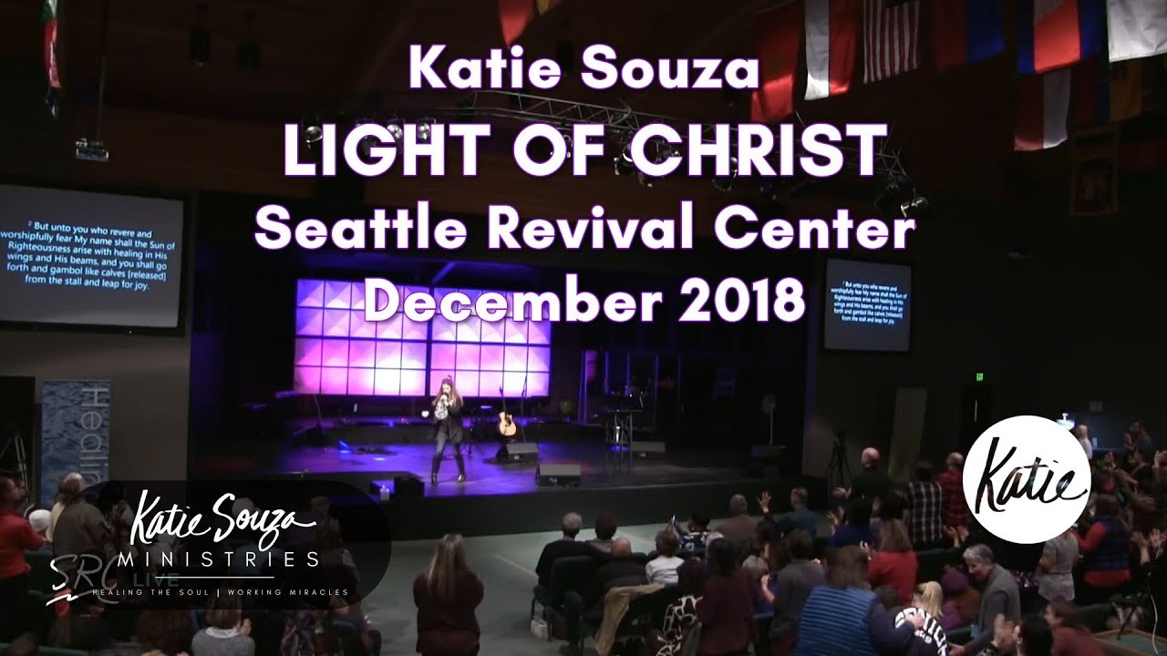 Katie Souza LIGHT OF CHRIST - Seattle Revival Center 2018 - YouTube