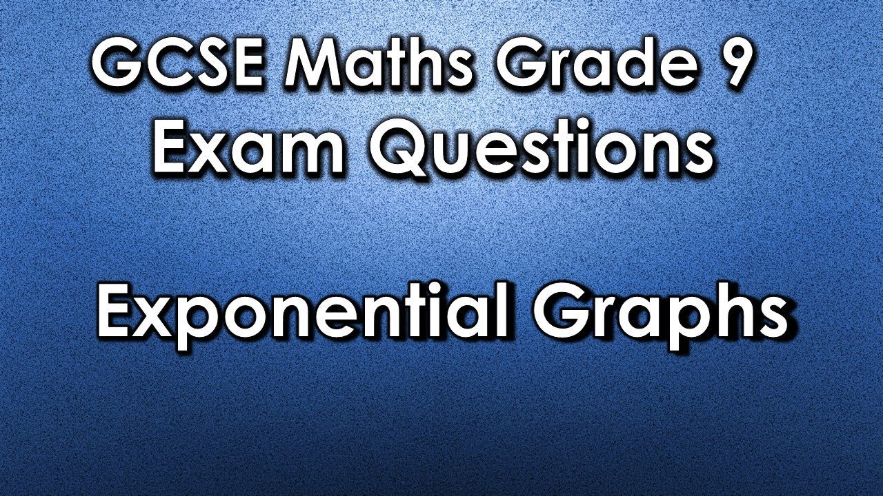 GCSE Maths 9-1: Grade 9 Exam Question - Exponential Graphs - YouTube