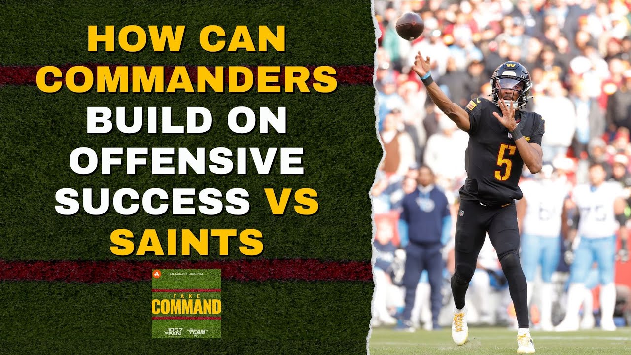 How Commanders Can Build On Offensive Success vs Saints | Take Command ...