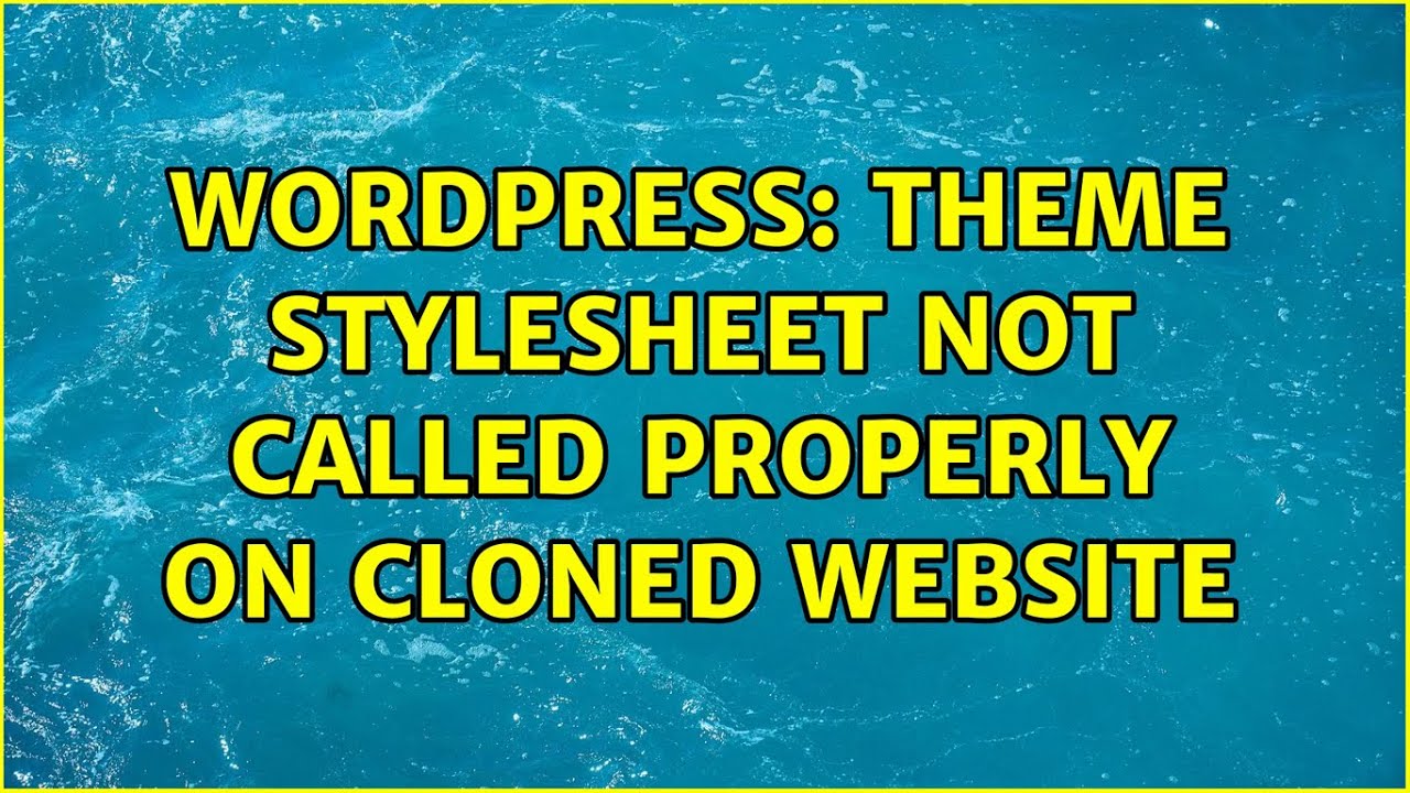 Wordpress Theme Stylesheet Not Called Properly On Cloned Website YouTube Wordpress Theme Stylesheet Not Called Properly On Cloned Website YouTube