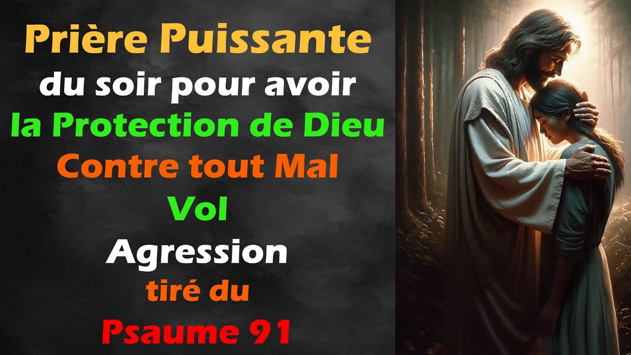 PRIÈRE DU SOIR pour avoir la Protection de Dieu Contre tout Mal Vol ou ...