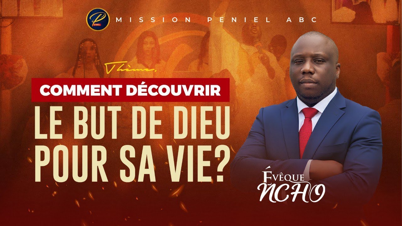 COMMENT DECOUVRIR LE BUT DE DIEU POUR SA VIE ? – Evêque NCho Yao - YouTube