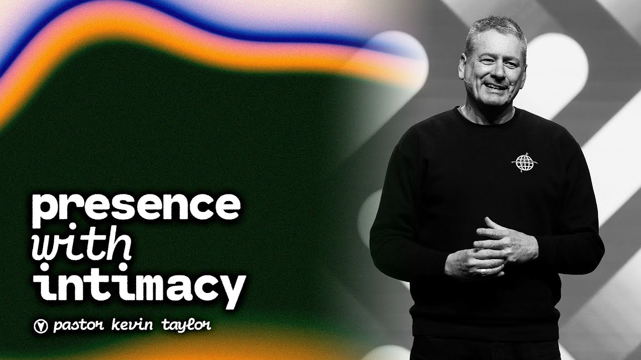 Presence With Intimacy | Vision 2025 | Pastor Kevin Taylor - YouTube