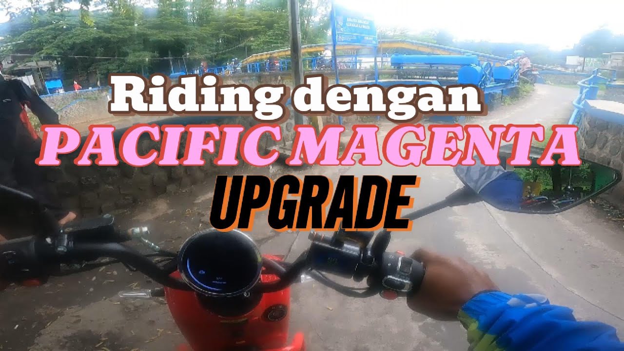 Riding bersama Pacific Magenta Upgrade - YouTube