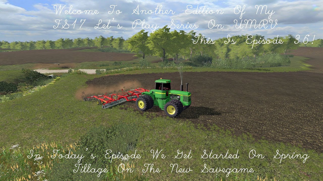FS17 UMRV Season 2 Ep 36-Starting Spring Fieldwork on the New Savegame ...