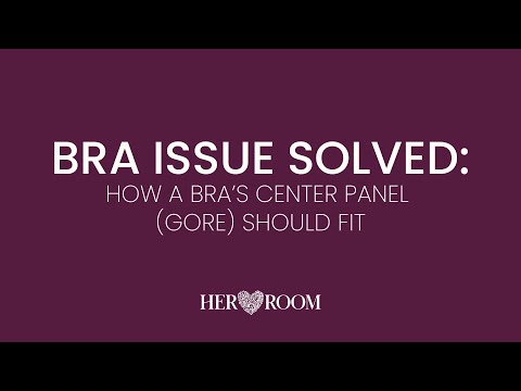 How A Bra’s Center Panel (Gore) Should Fit