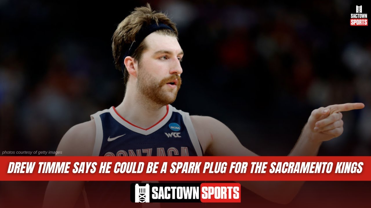 Drew Timme says his agency has been in talks with Sacramento: "I'd love ...