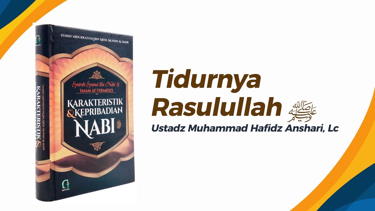 86. Tidurnya Rasulullah ﷺ - Ustadz Muhammad Hafiz Anshari, Lc - YouTube