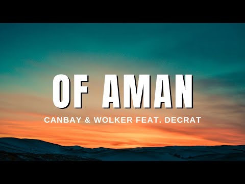 Canbay & Wolker feat. Decrat - Of Aman (Sözleri & Lyrics)
