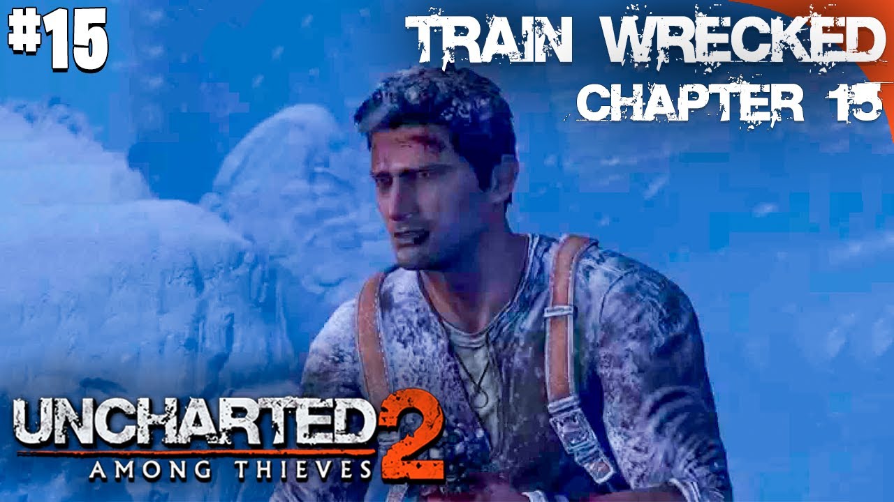 UNCHARTED 2: Among Thieves #15 - Train Wrecked - Chapter 15 (REMASTERED ...