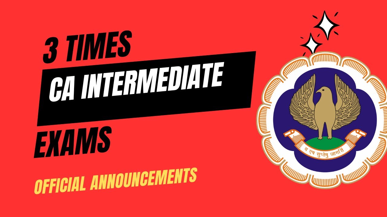 official Announcement Released | 3 Times CA intermediate Exams In a ...