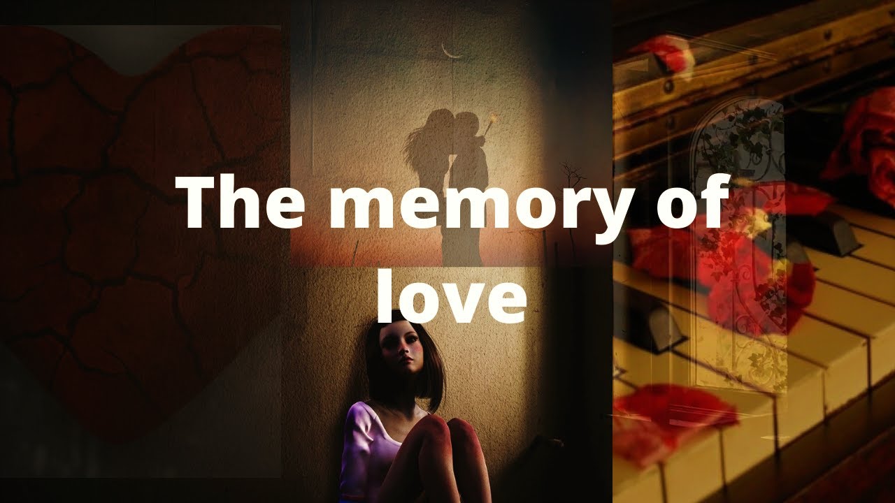 the memory of love ( please read description - YouTube