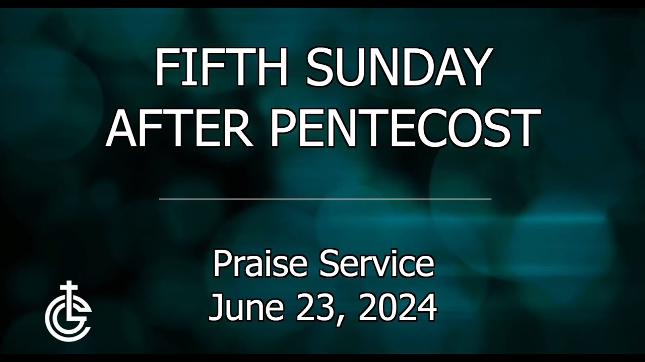 Fifth Sunday after Pentecost - Praise Service | June 23, 2024 - YouTube