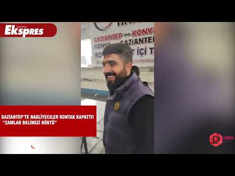Gaziantep’te Nakliyeciler Kontak Kapattı! “Zamlar Belimizi Büktü”