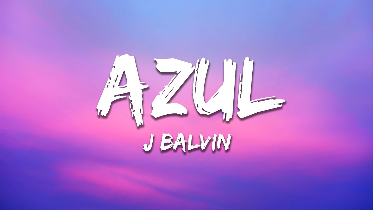 J Balvin - Azul (Letra / Lyrics) - YouTube