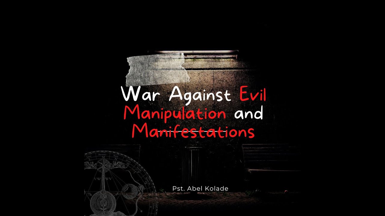 War Against Evil Manipulation and Manifestations Pst Abel Kolade - YouTube