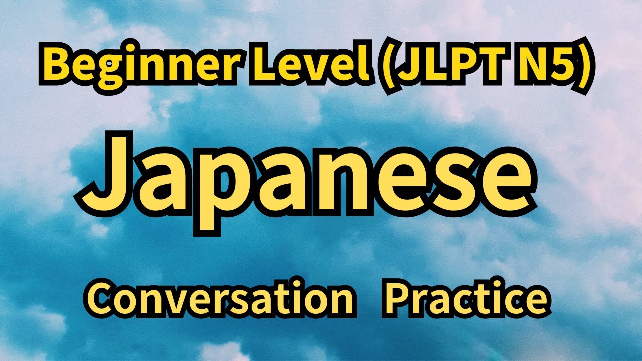 Level Up Your Japanese Speaking with JLPT N5 Conversation Practice ...