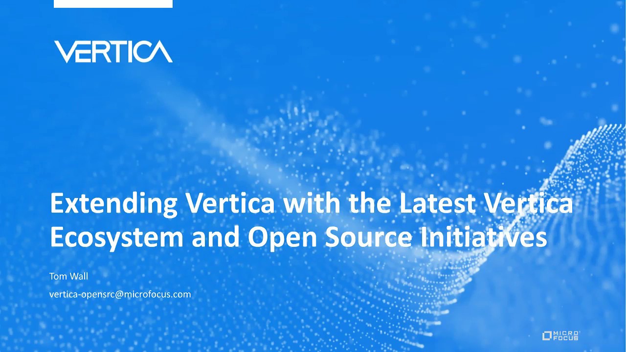 Extending Vertica with the Latest Vertica Ecosystem and Open Source ...
