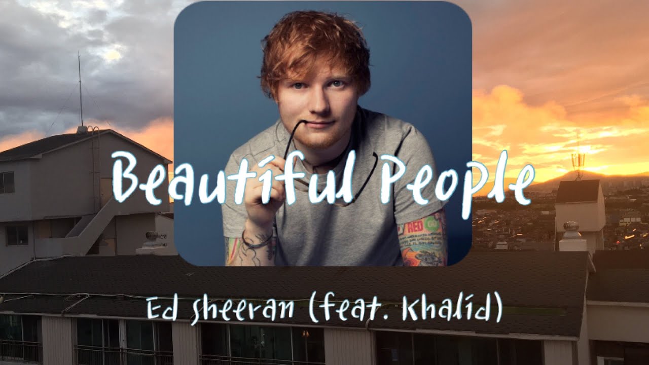 Ed Sheeran - Beautiful People (feat. Khalid)[Lyrics/가사해석] - YouTube