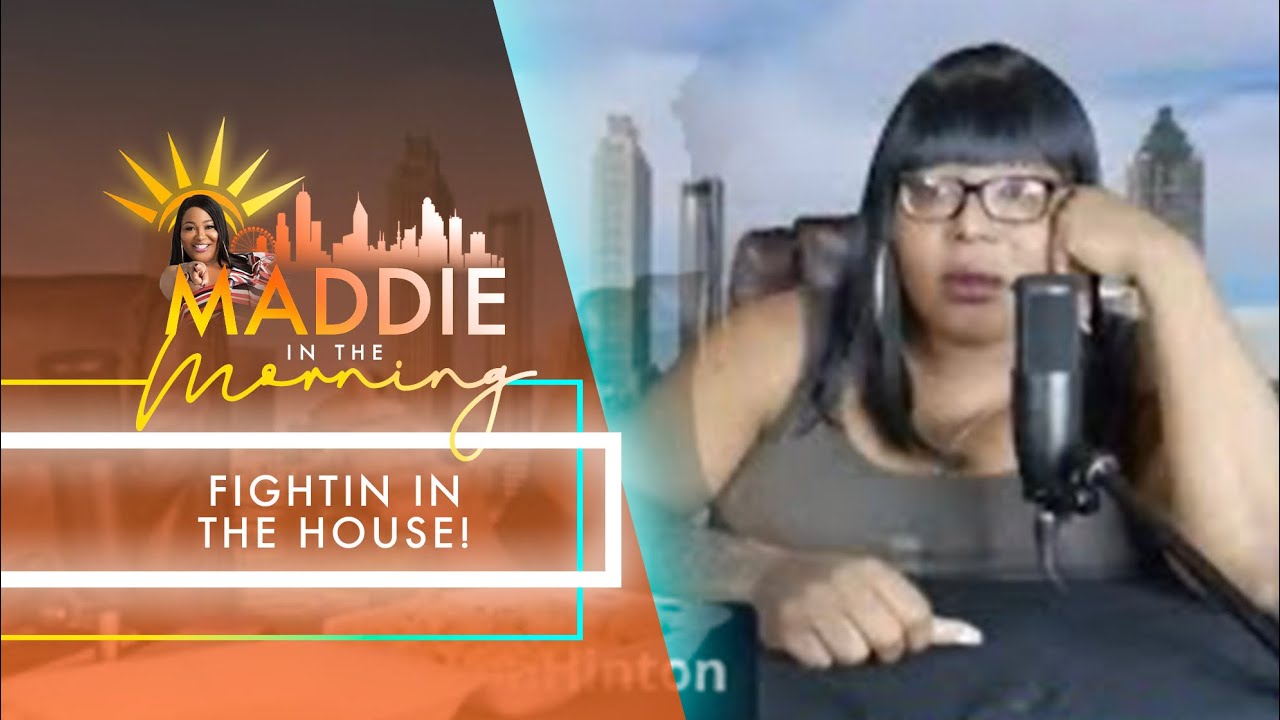 The Maddie In the Morning Show - We Fightin in the House! & what you ...