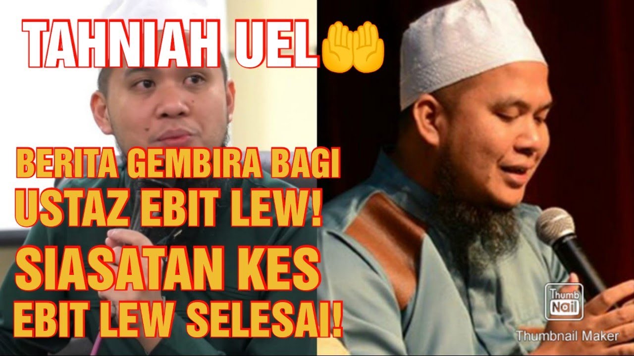 TAHNIAH UEL!🤲 BERITA GEMBIRA BAGI USTAZ EBIT LEW! SIASATAN KES EBIT LEW ...