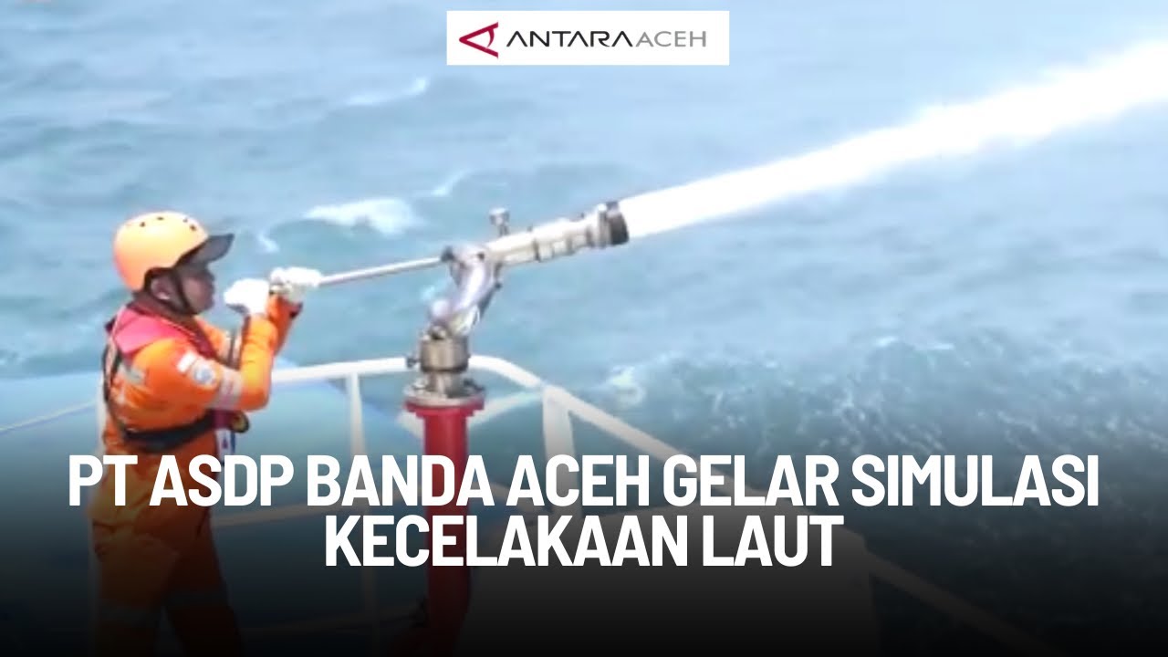 PT ASDP Banda Aceh gelar simulasi kecelakaan laut - YouTube