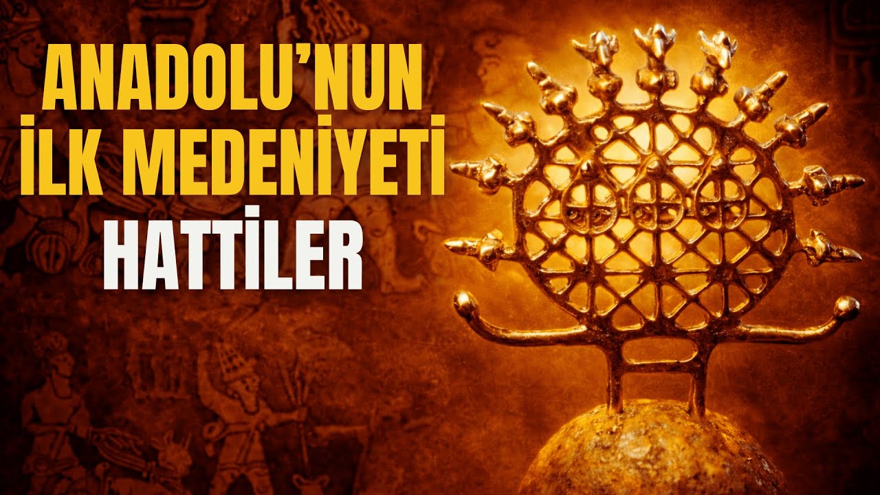 Hattiler: Anadolu’nun Unutulan İlk Uygarlığı | Alacahöyük’ün Sırrı ...
